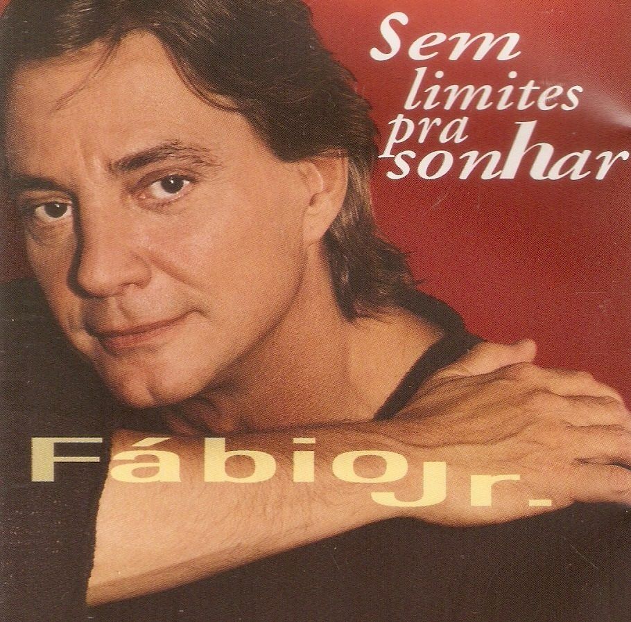 Sem Limites Pra Sonhar | Discografía de Fábio Jr. - LETRAS.COM Sem Limites Pra Sonhar | Discografía de Fábio Jr. - LETRAS.COM